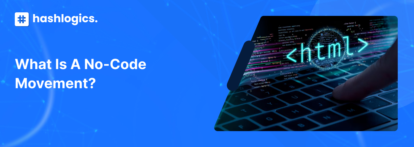 What is a No-Code Movement? - Hashlogics